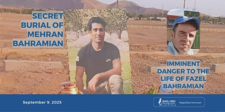 Secret Burial of Mehran Bahramian - Iran HRM